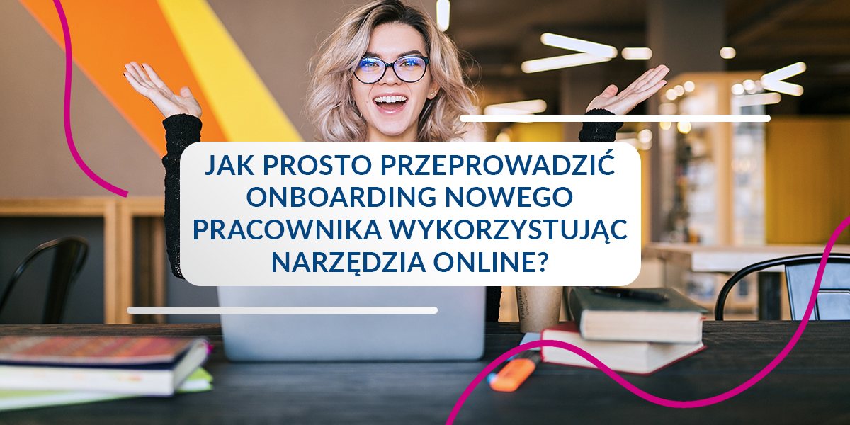 Onboarding nowego pracownika online dzięki prostym narzędziom